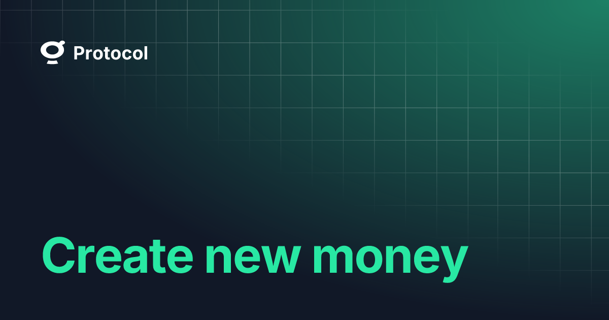 Create new money | Protocol